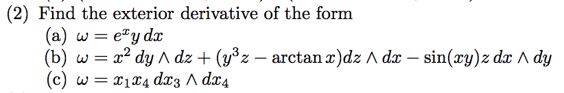 Solved 2) Find the exterior derivative of the form (a) w = | Chegg.com