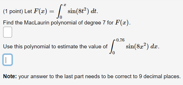Solved (1 point) Let F(x)=∫0xsin(8t2)dt Find the MacLaurin | Chegg.com