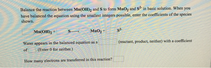 Solved Balance the reaction between Mn(OH)2 and S to form | Chegg.com