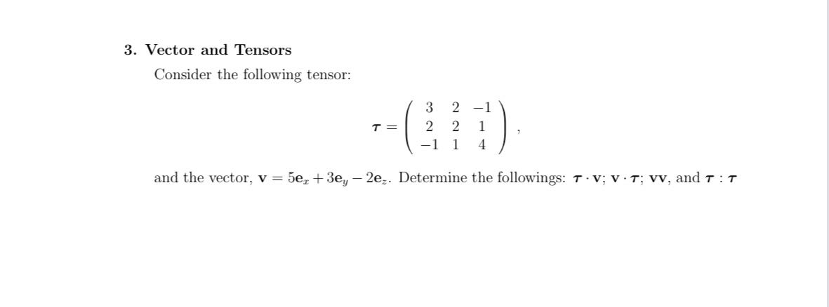 Solved 3. Vector and Tensors Consider the following tensor: | Chegg.com