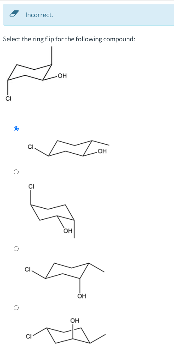 Solved Incorrect. Select the ring flip for the following | Chegg.com
