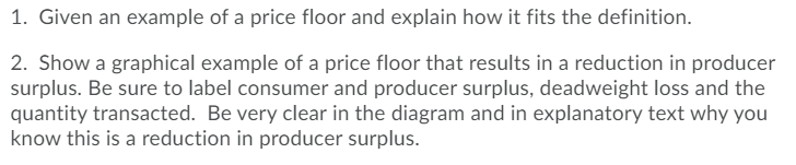 Solved 1. Given an example of a price floor and explain how | Chegg.com