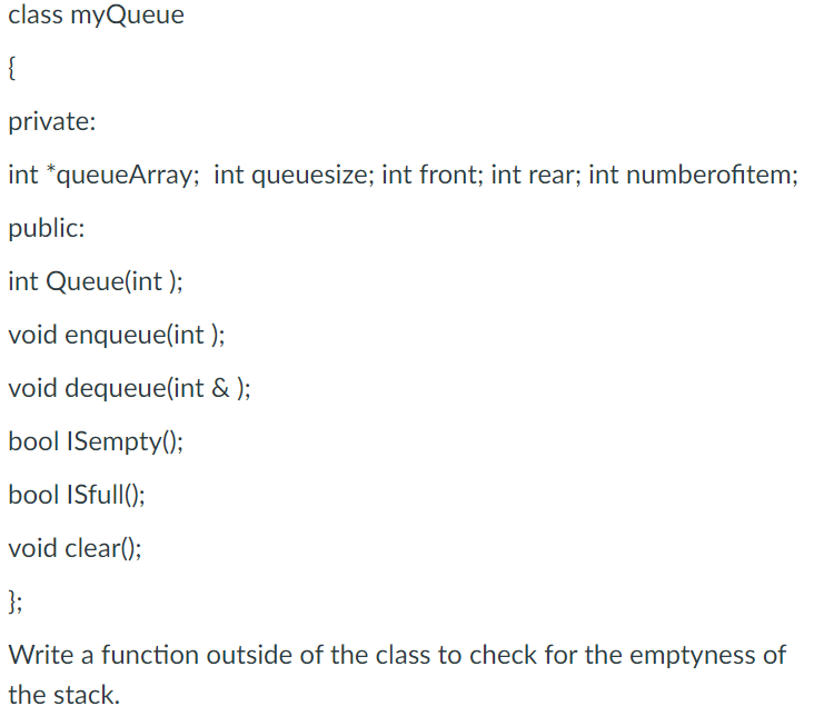 Solved class myQueue { private: int *queueArray; int | Chegg.com