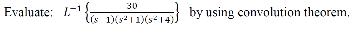 Solved Evaluate: L-1 -1 -1 {G_16306276) by using convolution | Chegg.com