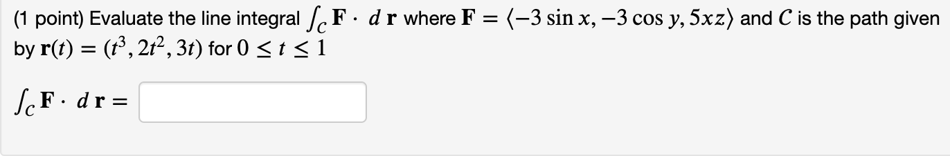 Solved = (1 point) Evaluate the line integral ScF. dr where | Chegg.com