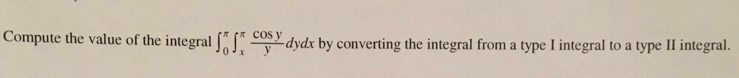 Solved Compute the value of the integral ( Si co Y dydx by | Chegg.com