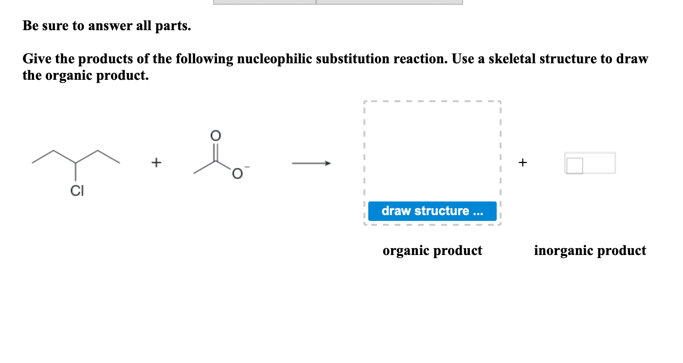 Draw The Organic Product Of The Following Nucleophilic Substitution Reaction