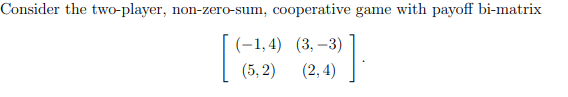 Solved Consider the two-player, non-zero-sum, cooperative | Chegg.com