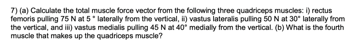 Solved 7) (a) Calculate the total muscle force vector from | Chegg.com