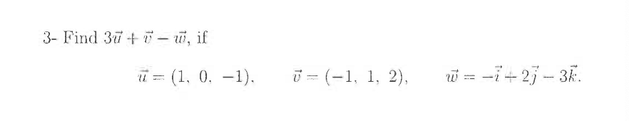 Solved 3- ﻿Find 3vec(u)+vec(v)-vec(w), | Chegg.com