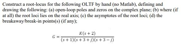 Solved Construct a root-locus for the following OLTF by hand | Chegg.com