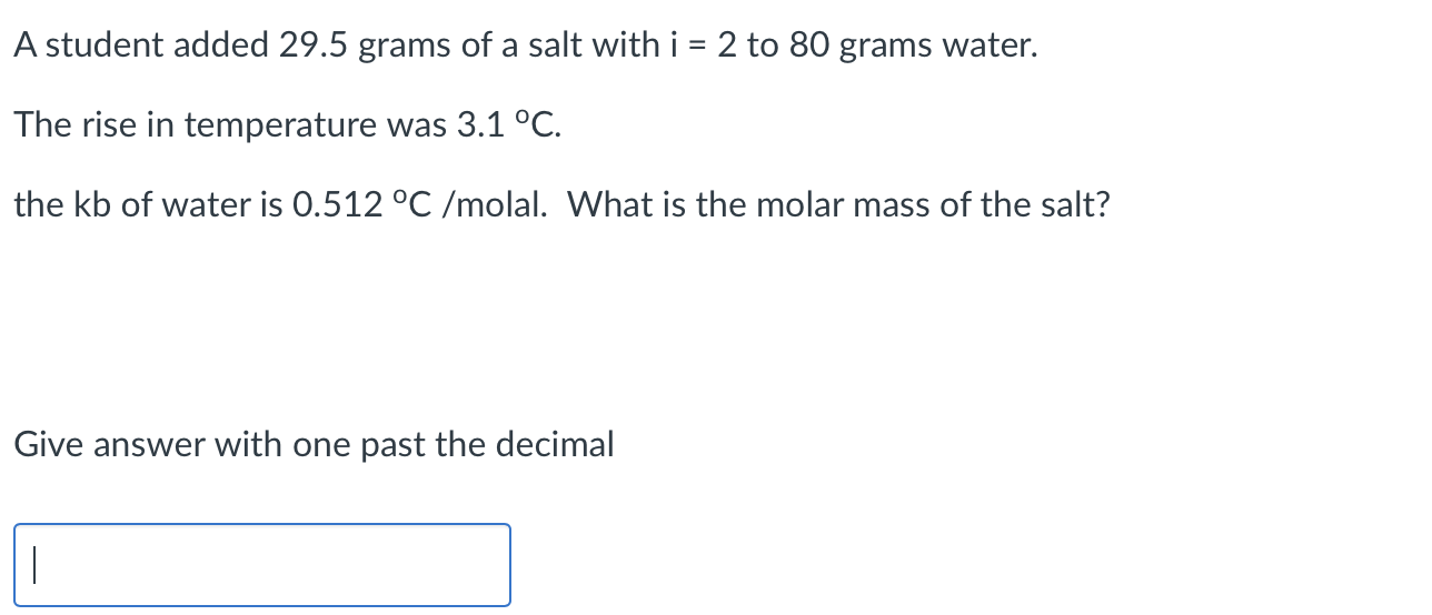 Solved A student added 29.5 grams of a salt with i=2 to 80 | Chegg.com