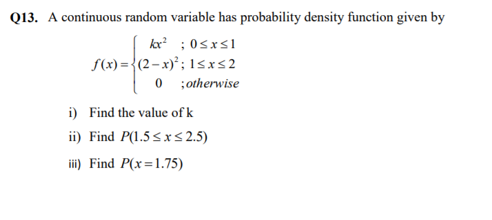 Solved Q13. A continuous random variable has probability | Chegg.com