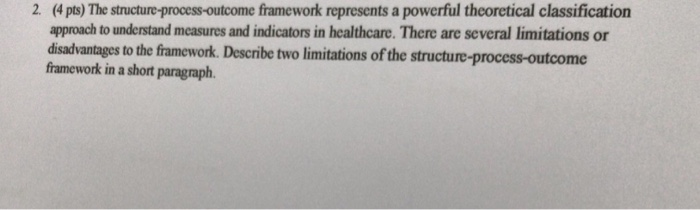 Solved 2 (4 pts) The structure-process-outcome framework | Chegg.com
