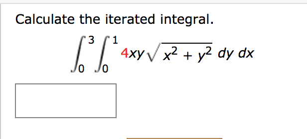 Solved Calculate the iterated integral. 31 T 4xy x2 + y2 dy | Chegg.com