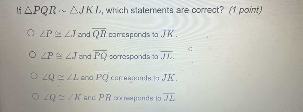 Solved If PQR∼ JKL, which statements are correct? (1 point) | Chegg.com