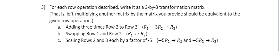Solved 3) For each row operation described, write it as a | Chegg.com