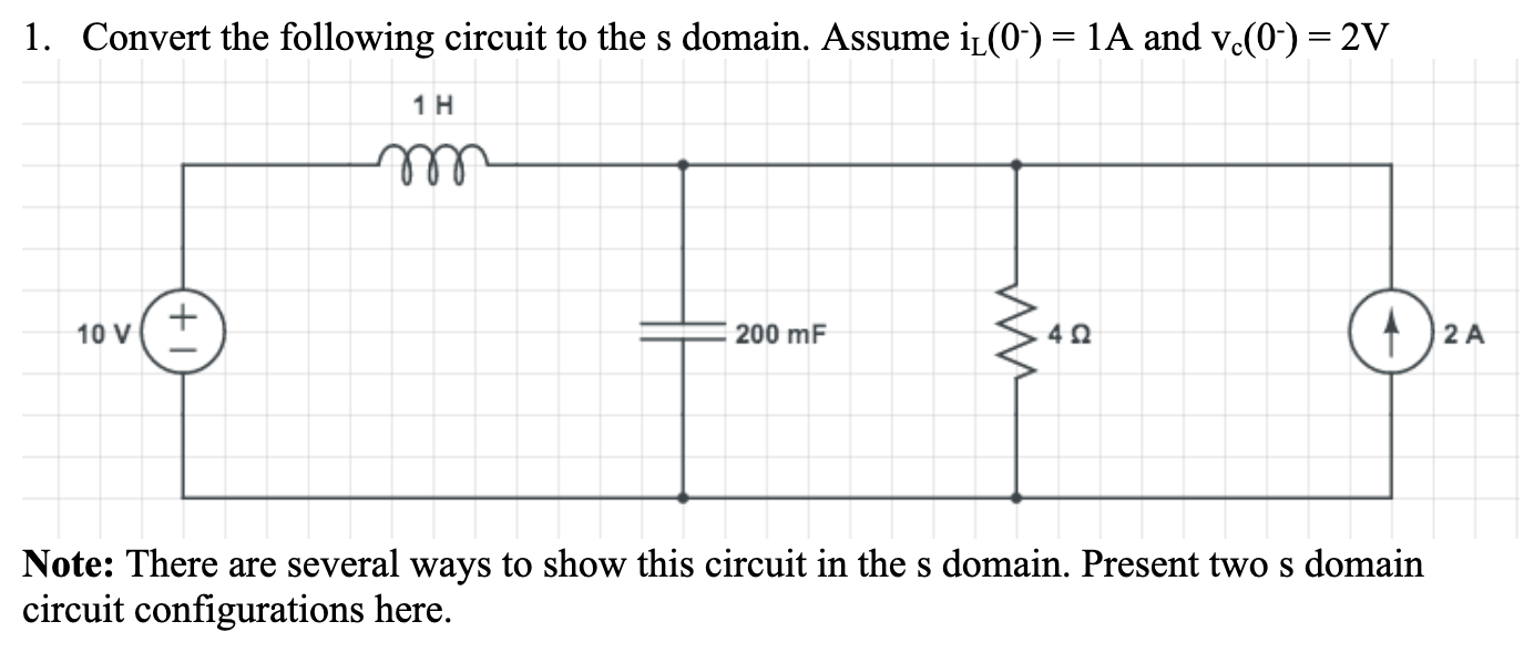 Solved 1. Convert the following circuit to the s domain. | Chegg.com