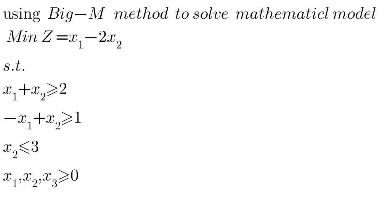 Solved using Big-M method to solve mathematici model Min | Chegg.com