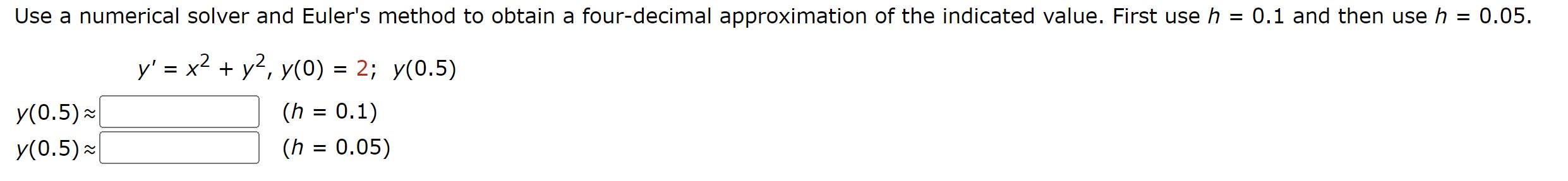 Solved Use a numerical solver and Euler's method to obtain a | Chegg.com