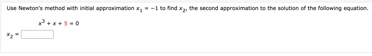 Solved Use Newton's method with initial approximation x1=−1 | Chegg.com