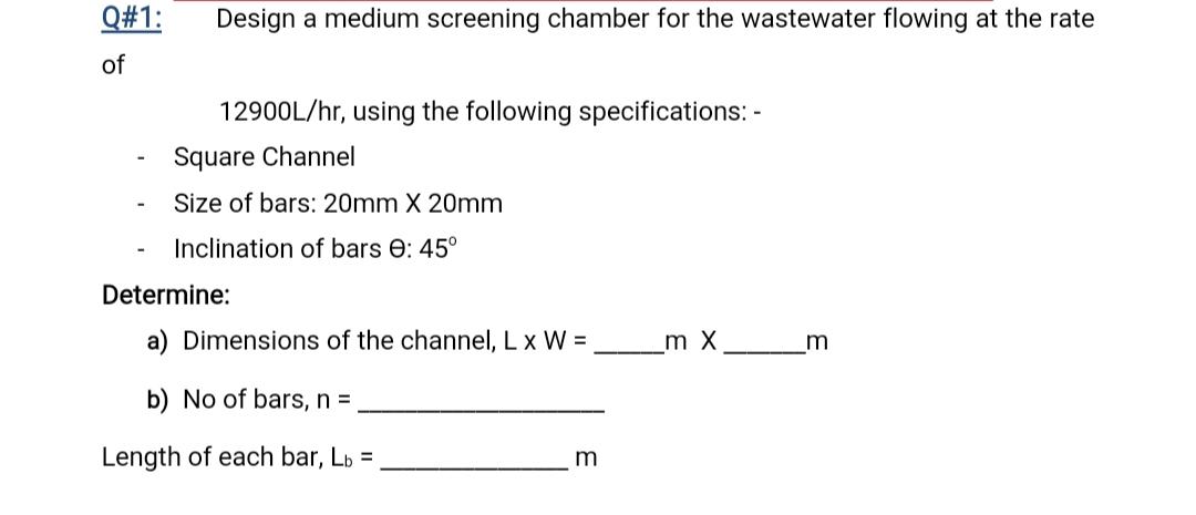 Solved Q#1: Design a medium screening chamber for the | Chegg.com