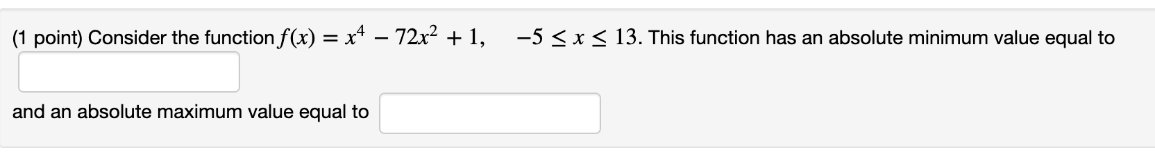Solved (1 point) Consider the function f(x) = x4 – 72x2 + 1, | Chegg.com
