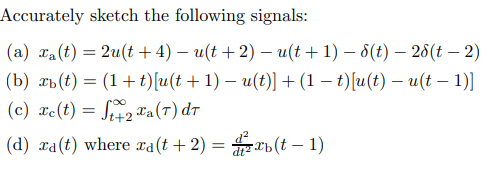 Solved iccurately sketch the following signals: (a) | Chegg.com