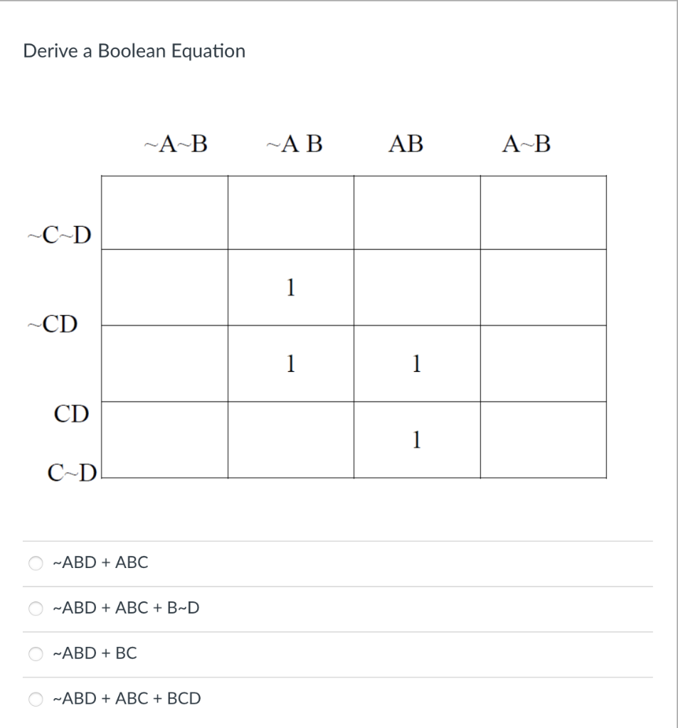 Solved Derive a Boolean Equation -A-B ~AB AB A-B -C-D 1 1 | Chegg.com
