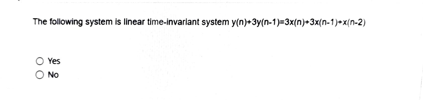Solved The following system is linear time-invariant system | Chegg.com