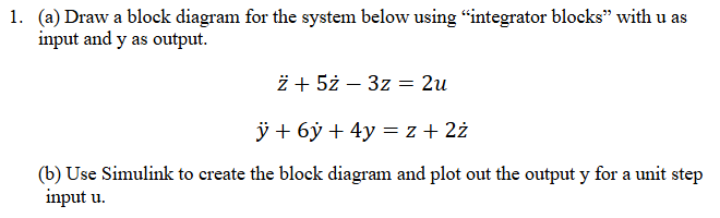 Solved (a) ﻿Draw a block diagram for the system below using | Chegg.com