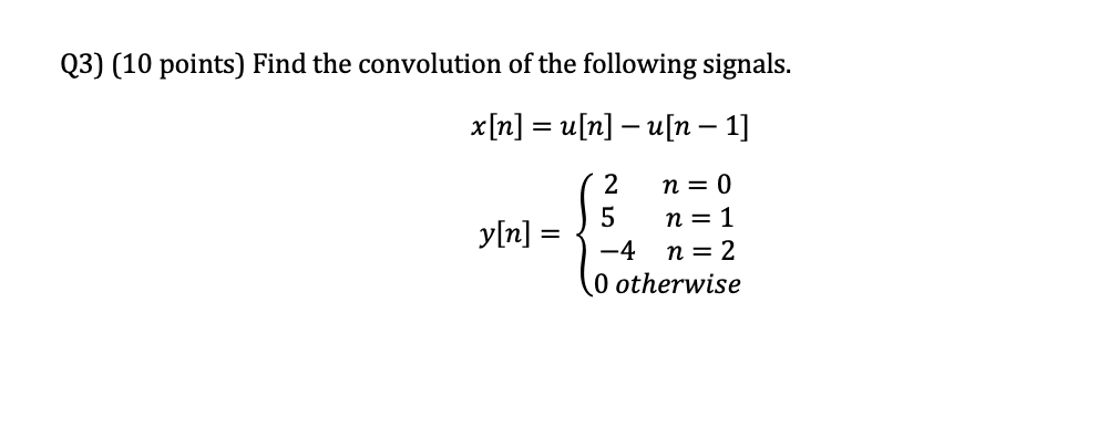 Solved Q3) (10 points) Find the convolution of the following | Chegg.com