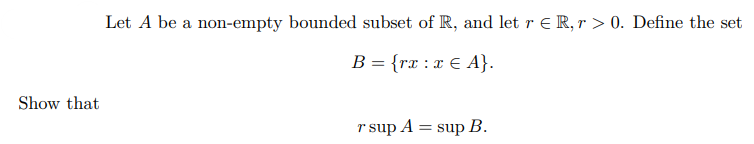 Solved Show that Let A be a non-empty bounded subset of R, | Chegg.com