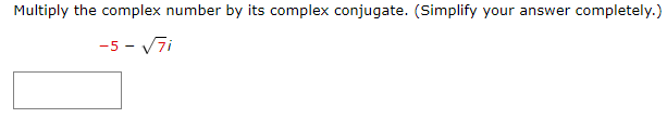 Solved Multiply the complex number by its complex conjugate. | Chegg.com