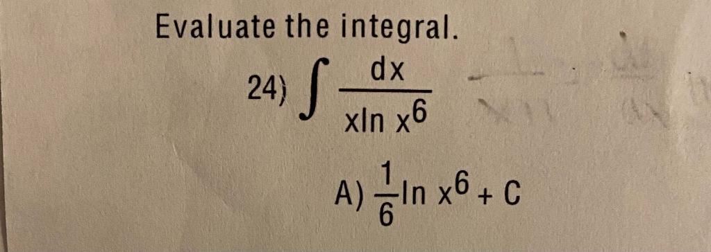 Solved Evaluate the integral. dx 24) xln 16 A) JinxB+C | Chegg.com