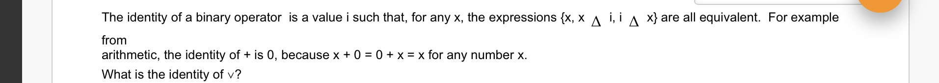 Solved The identity of a binary operator is a value i such | Chegg.com
