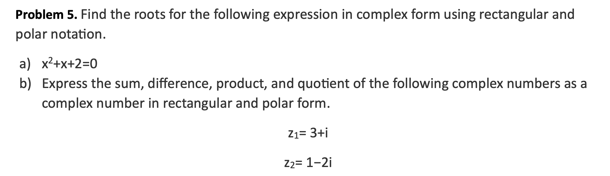 Solved Problem 5. Find the roots for the following | Chegg.com