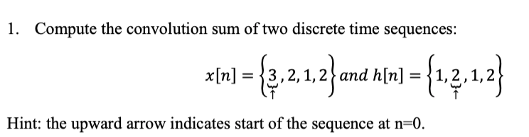 Solved 1. Compute the convolution sum of two discrete time | Chegg.com