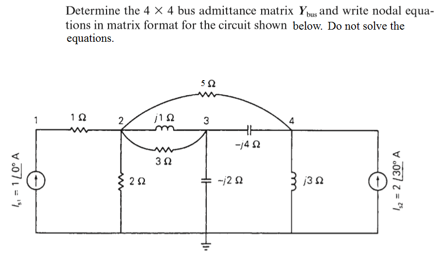 Solved Determine the 4 × 4 bus admittance matrix Ybus and | Chegg.com Solved Determine the 4 × 4 bus admittance matrix Ybus and | Chegg.com