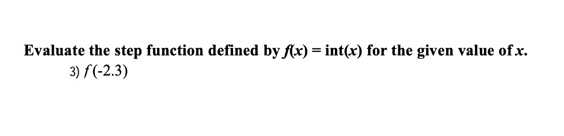 Solved Evaluate the step function defined by f(x) = int(x) | Chegg.com