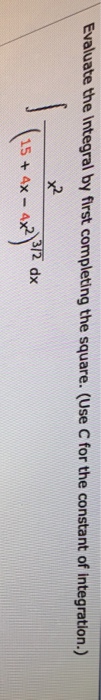 Solved Evaluate the Integral by first completing the square. | Chegg.com