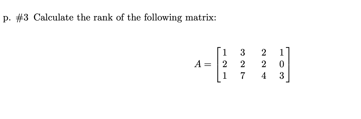 Solved p. \#3 Calculate the rank of the following matrix: | Chegg.com