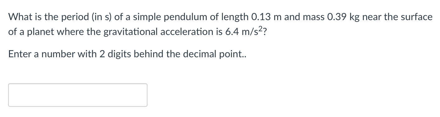 Solved What is the period (in s) ﻿of a simple pendulum of | Chegg.com