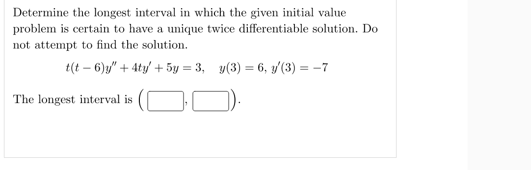 Solved Determine the longest interval in which the given | Chegg.com