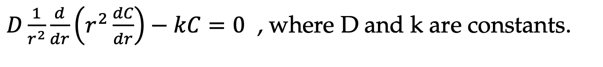 Solved Dr21drd(r2drdC)−kC=0, where D and k are constants. | Chegg.com