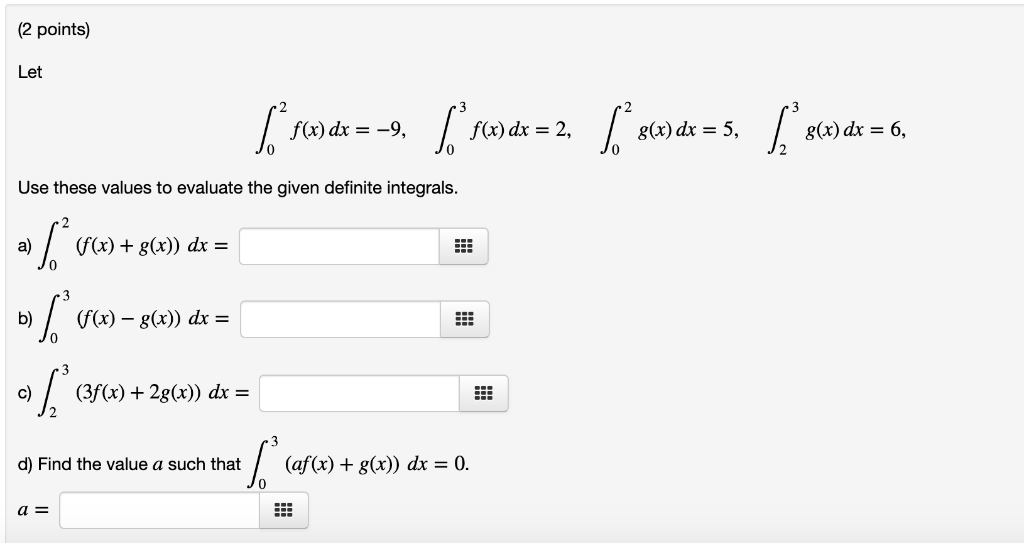 Solved 2 points) Let | | f(x) dx =-9, f(x) dx = 2, g(x) dx = | Chegg.com
