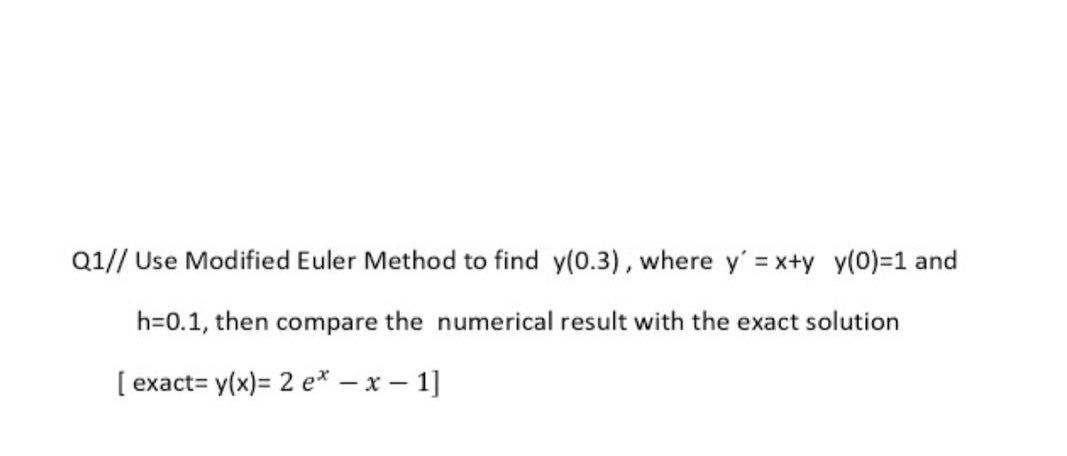Solved Q1// Use Modified Euler Method to find y(0.3), where | Chegg.com