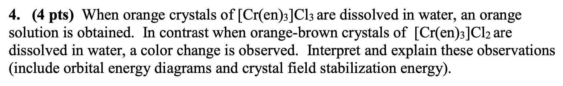 Solved 4. (4 pts) When orange crystals of [Cr(en)3]Cl3 are | Chegg.com