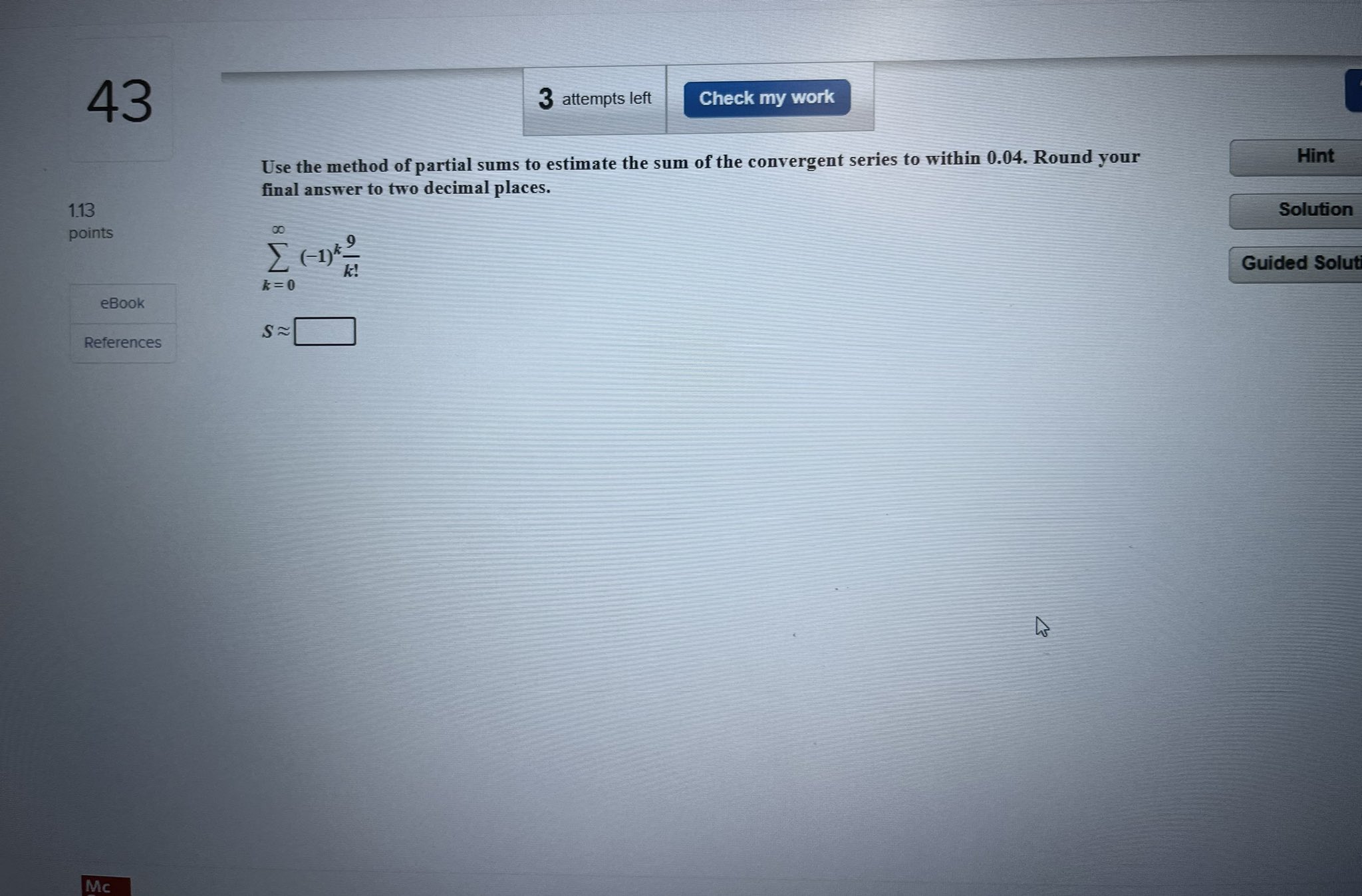 Solved Use the method of partial sums to estimate the sum of | Chegg.com