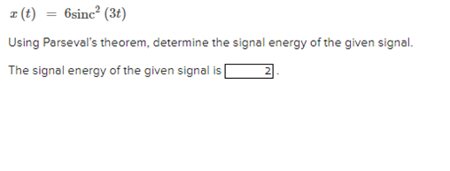 Solved x(t)=6sinc2(3t) Using Parseval's theorem, determine | Chegg.com